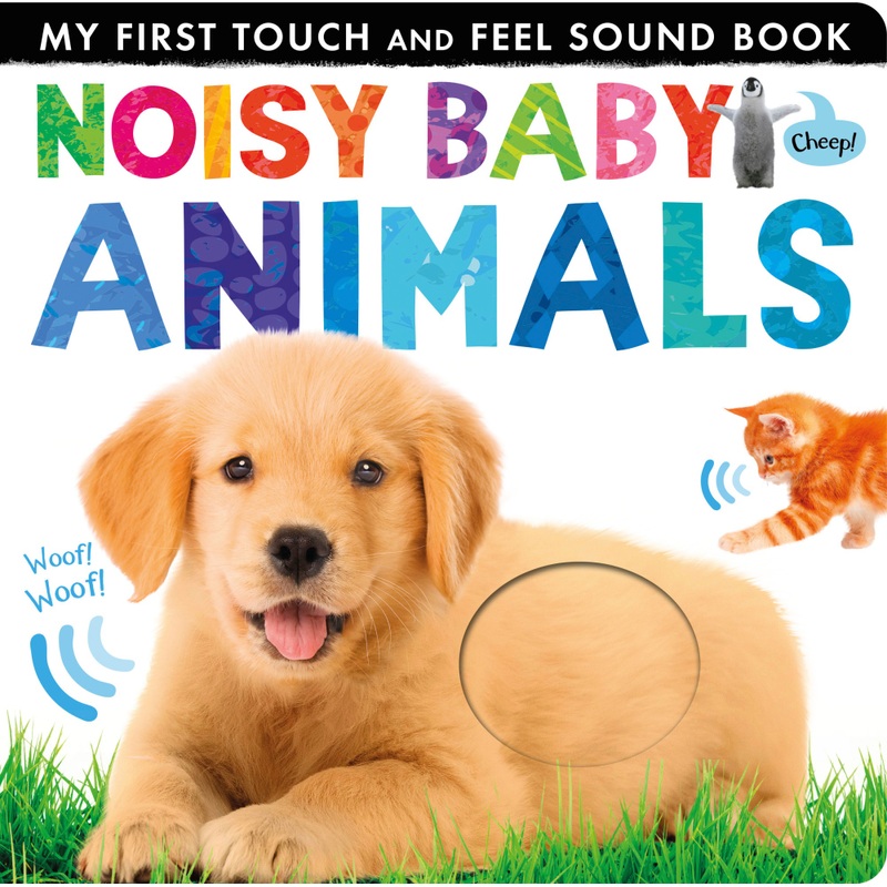 Noisy Baby Animals My First Touch and Feel Sensory Sound Book | Smyths ...